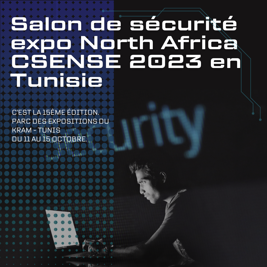 Sécurité expo CSENSE Tunisie 2023 : ne ratez pas cette chance